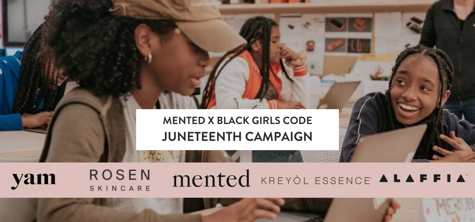 Juneteenth Campaign: Black Girls Code – Mented Cosmetics